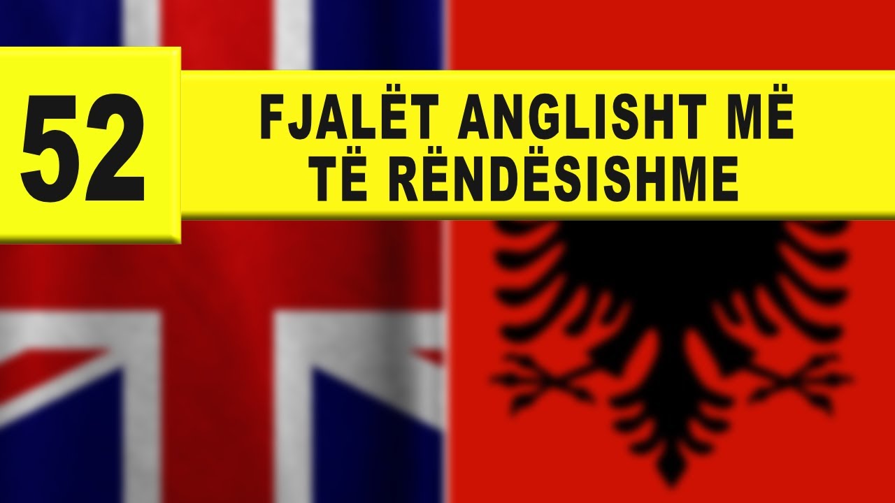 52 Fjalet Anglisht Me Te Rendesishme I Anglisht shqip perkthim I video ...