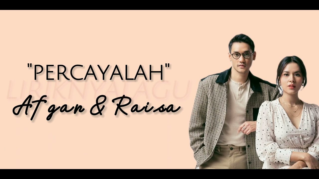 Afgan & Raisa - Percayalah | Lirik - YouTube