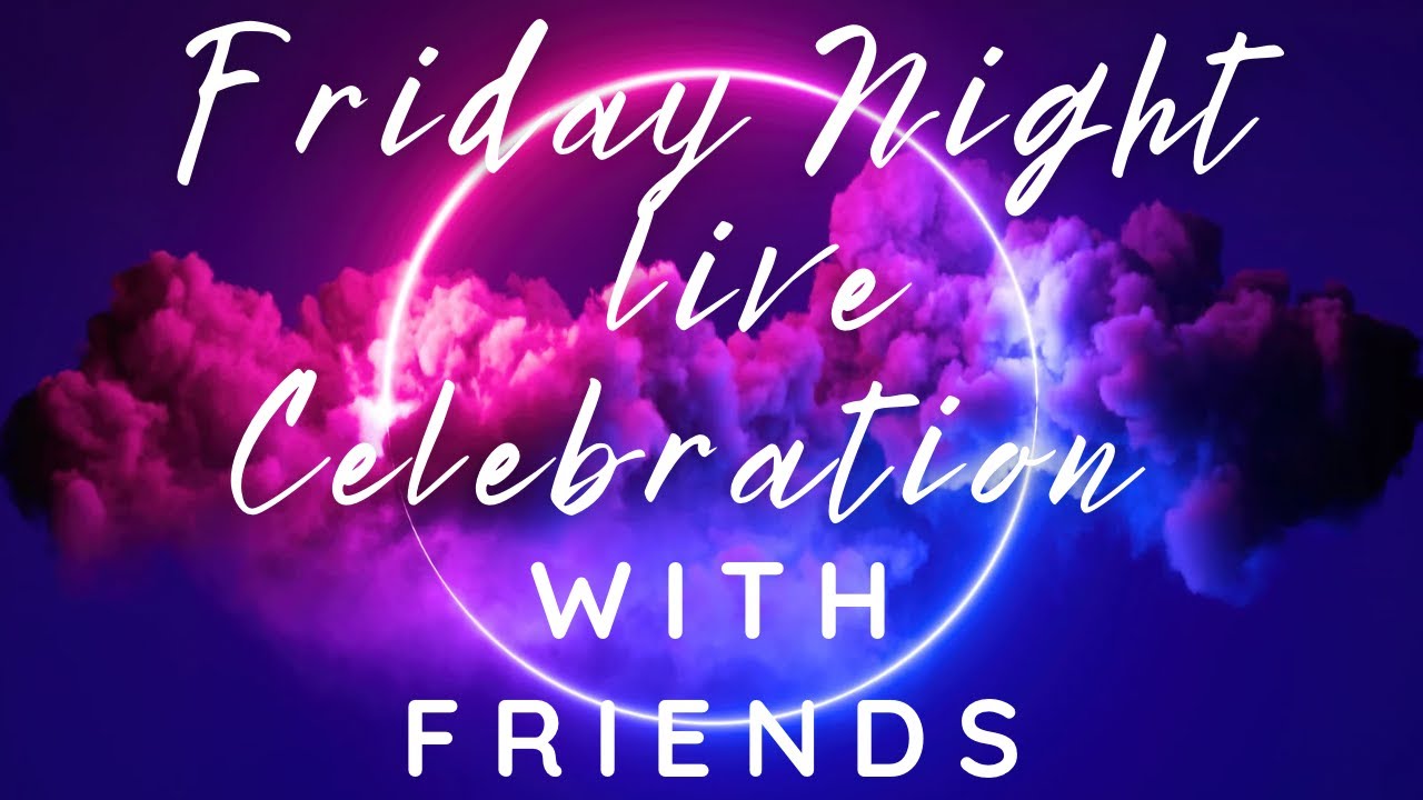Come Hang Out With Us On Friday Night! LIVE With Friends Monetization ...
