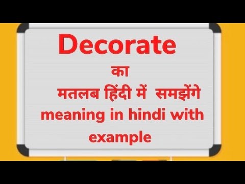 Decorate meaning in hindi| sentences|explaination|Synonyms ...