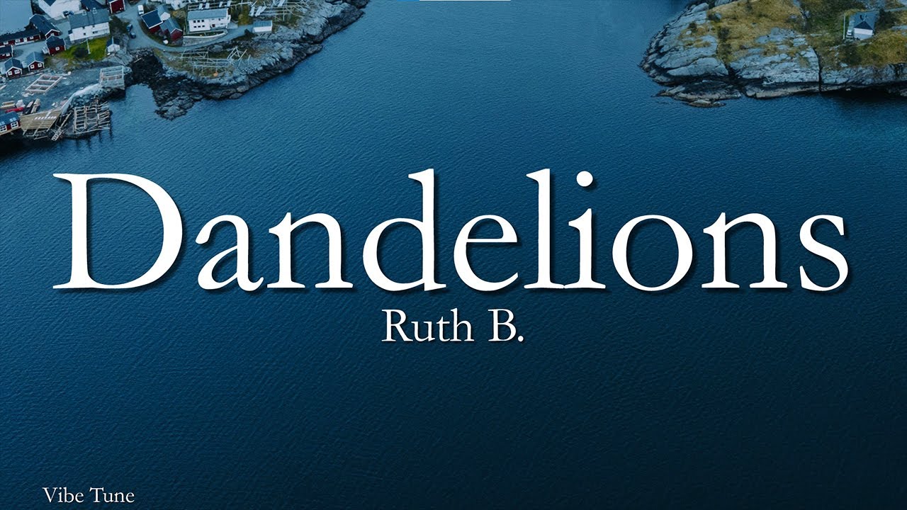 Ruth B. - Dandelions (Lyrics) - YouTube