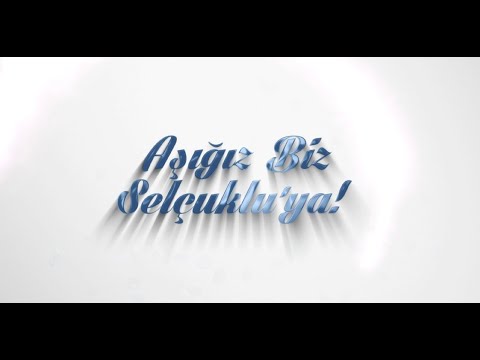 AŞIĞIZ BİZ SELÇUKLU'YA!