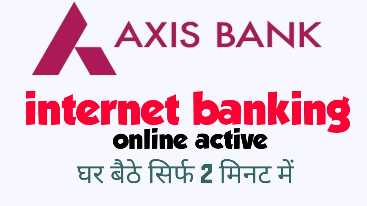 Axis Net Banking Registration | Axis Bank Net Banking Activation ...