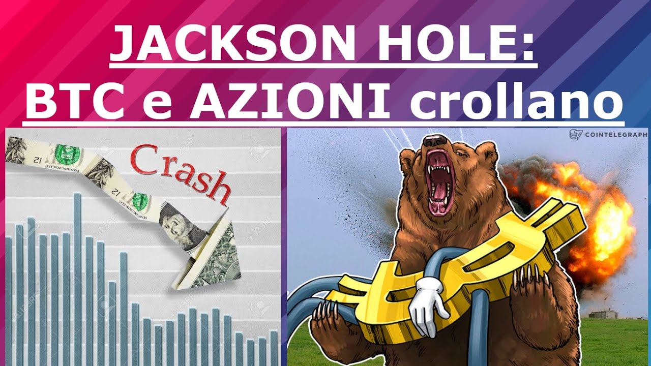 JACKSON HOLE: BITCOIN e AZIONI crollano a picco... - YouTube