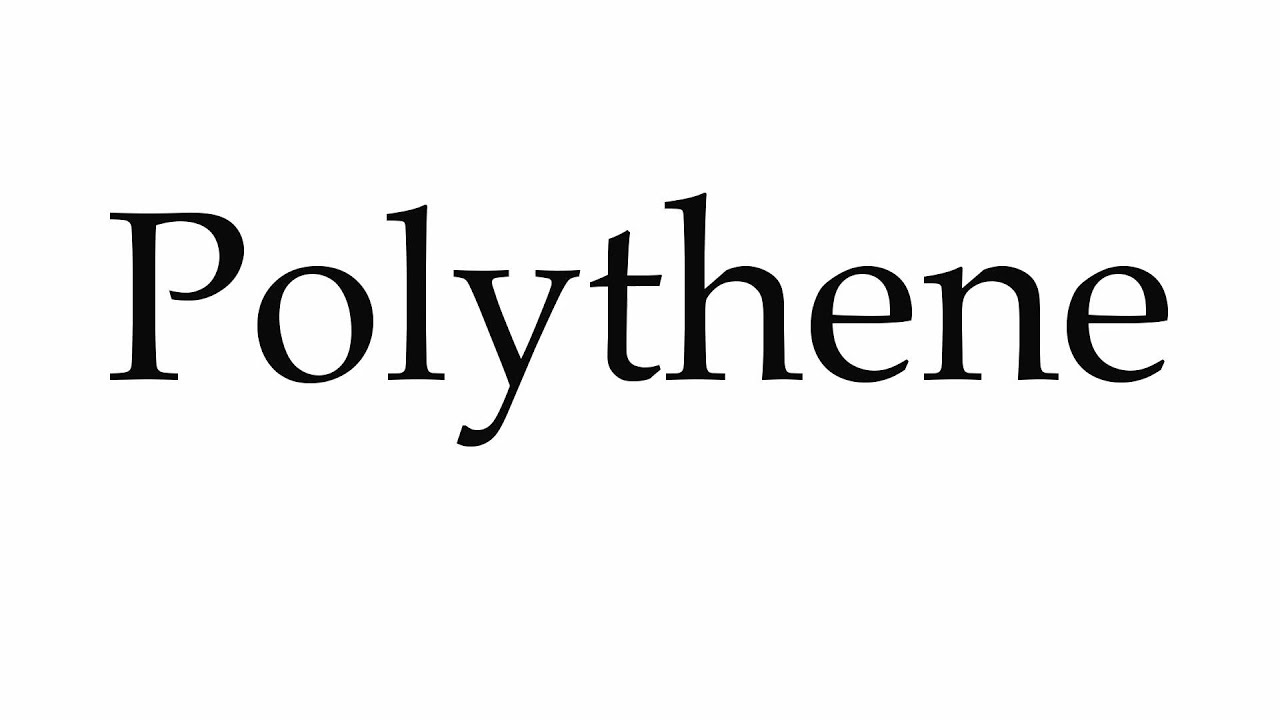 How to Pronounce Polythene - YouTube