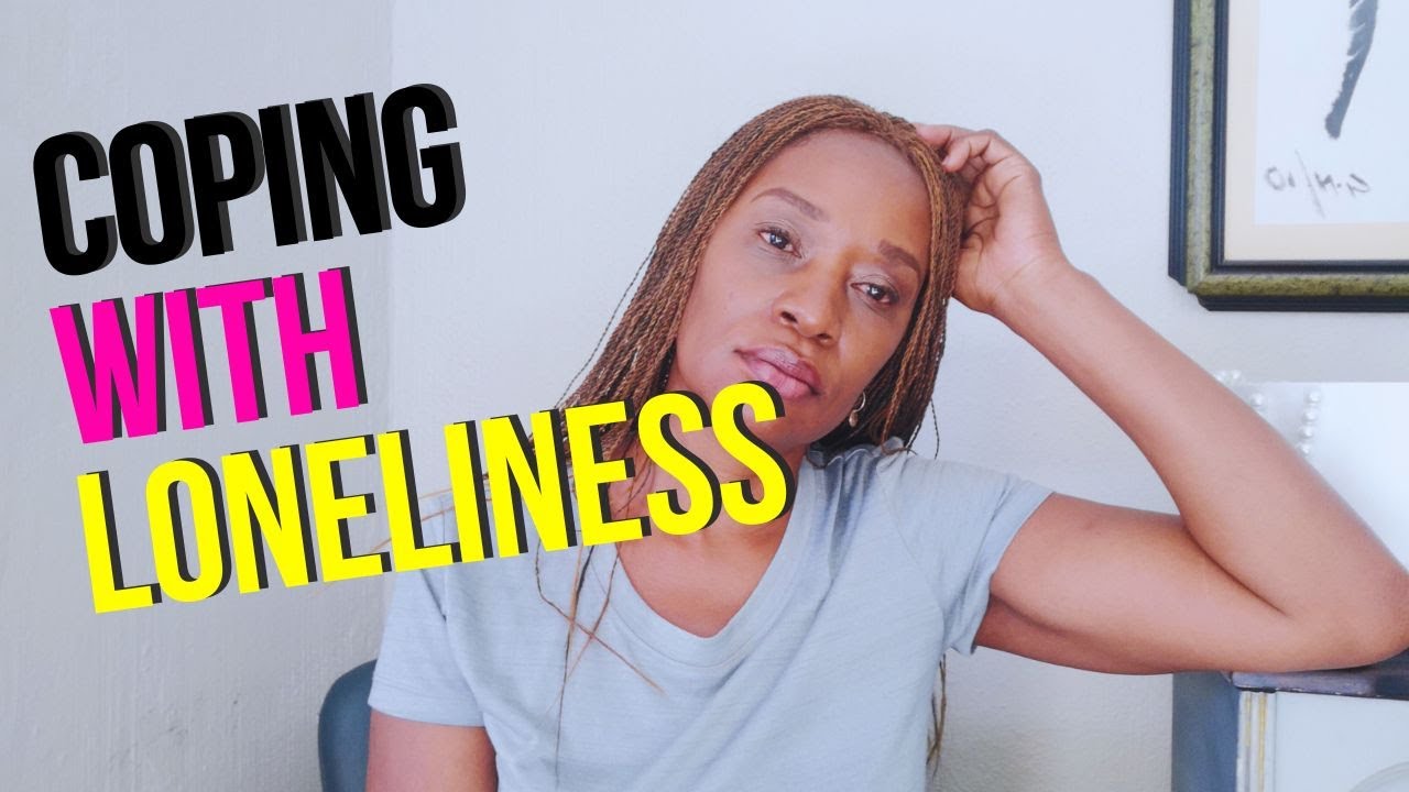 COPING WITH LONELINESS - YouTube