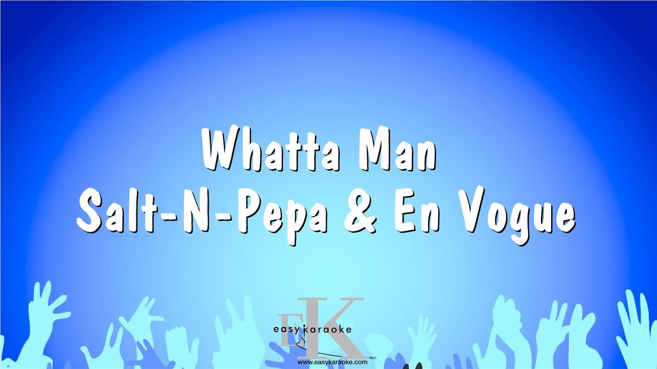 Whatta Man - Salt-N-Pepa & En Vogue (Karaoke Version) - YouTube