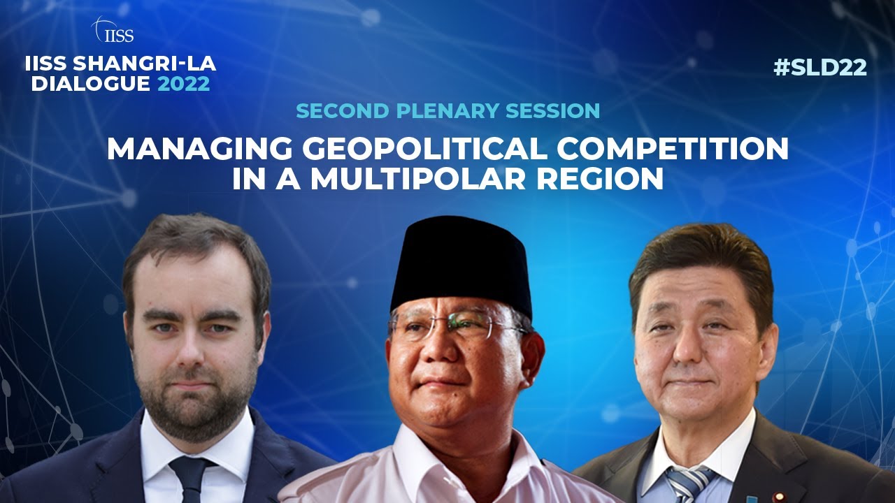 IISS Shangri-La Dialogue 2022: Managing Geopolitical Competition in a ...