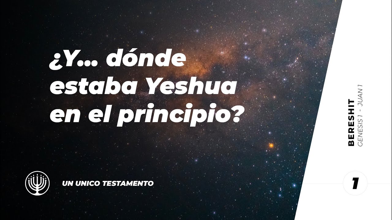 🔴🙏 ¿Y... dónde estaba Yeshua (Jesús) en el principio? | Parasha ...