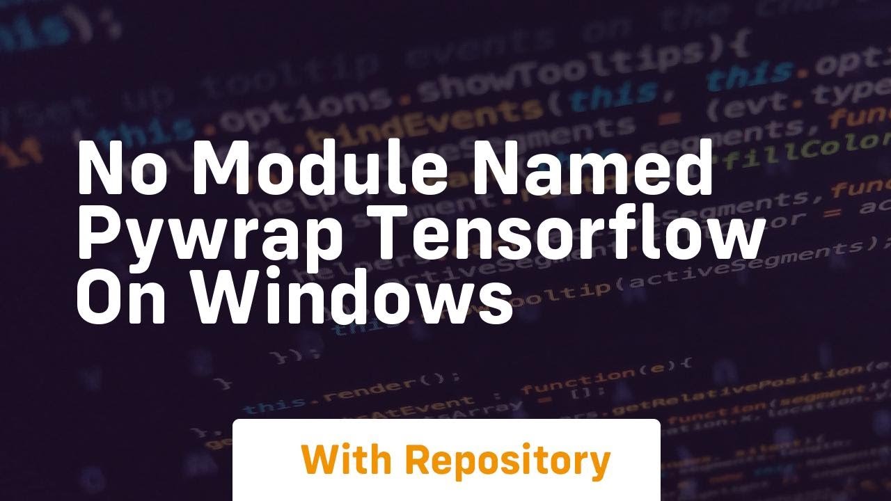no module named pywrap tensorflow on windows - YouTube