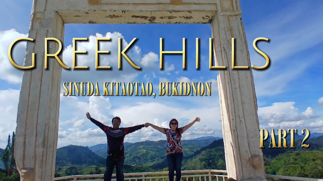 GREEK HILLS SINUDA KITAOTAO, BUKIDNON PART 2 - YouTube