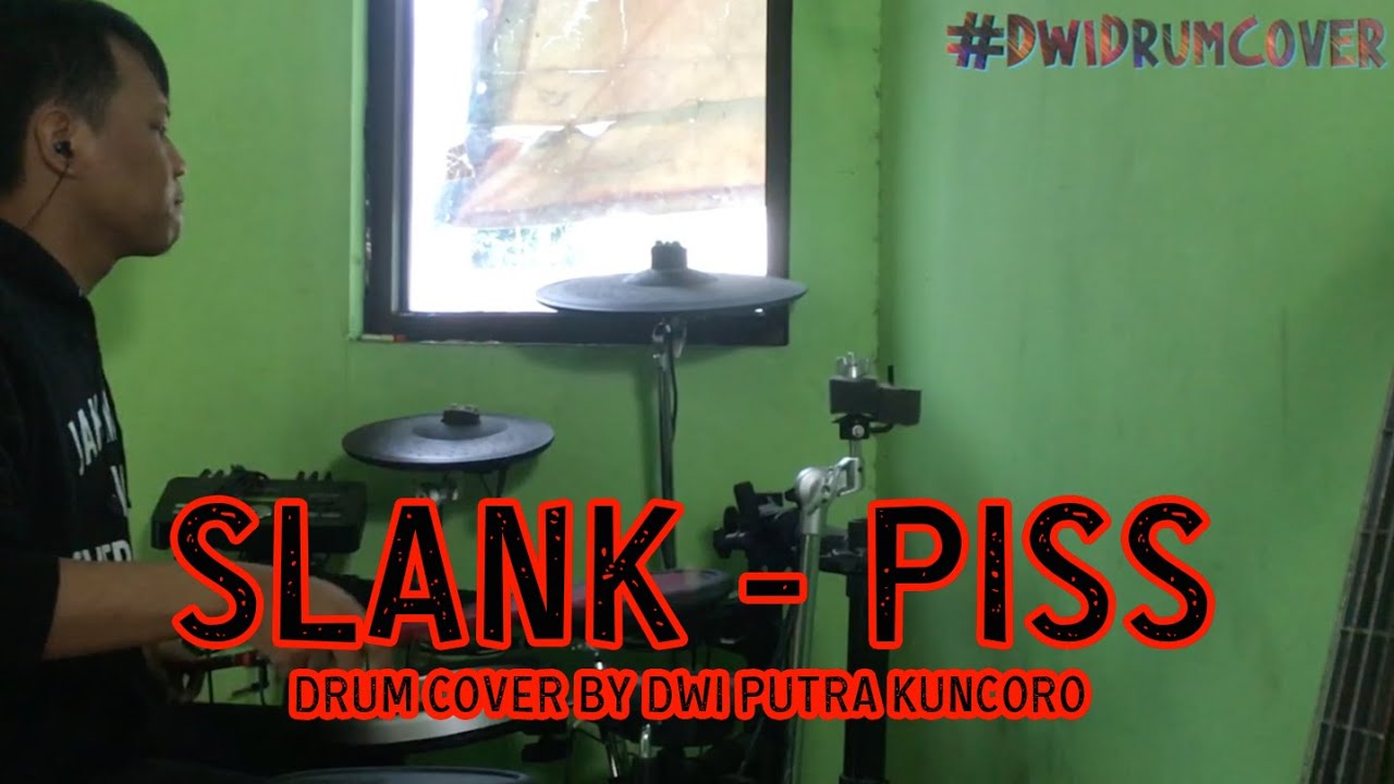 Slank - Piss Drum Cover By Dwi Putra Kuncoro - YouTube Music