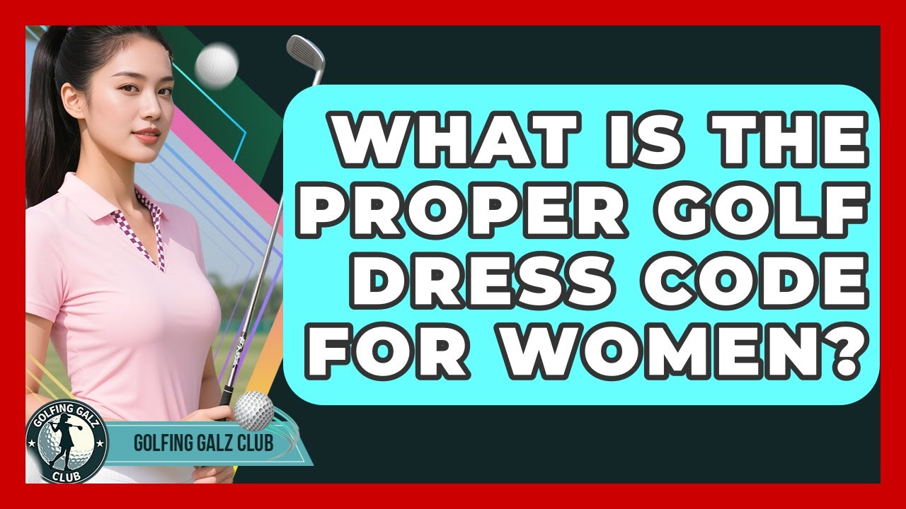 What Is The Proper Golf Dress Code For Women? - Golfing Galz Club - YouTube