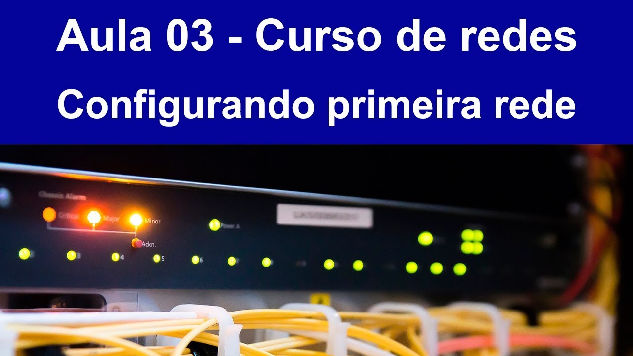 Curso de Redes de Computadores # 03 - Configurando nossa primeira rede ...