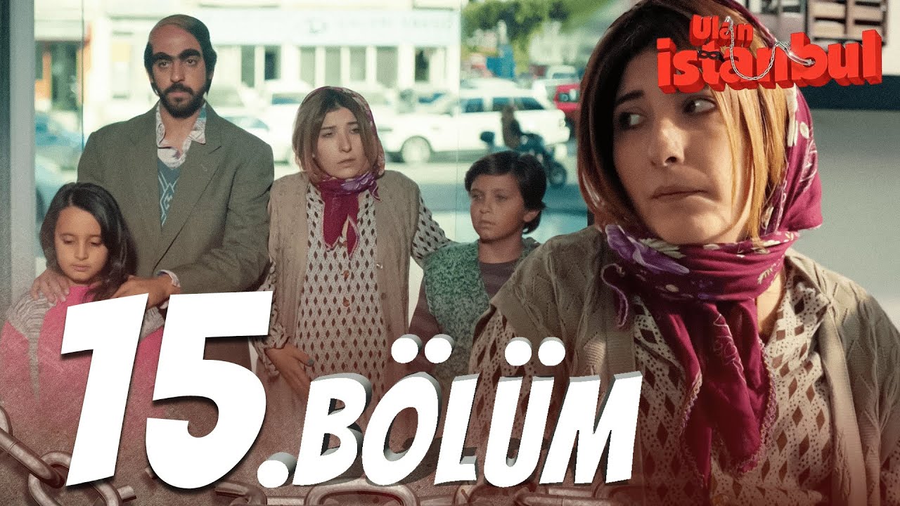 Ulan İstanbul 15. Bölüm - Full Bölüm - YouTube