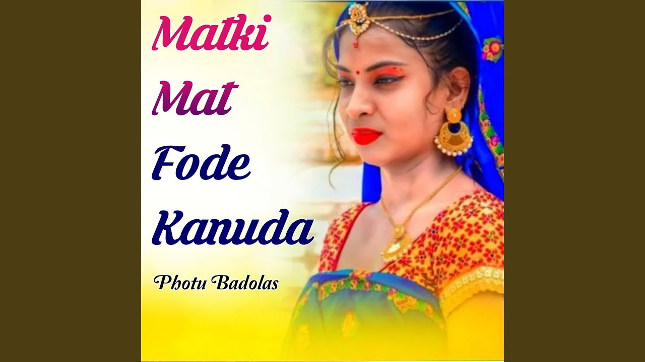 Matki Mat Fode Kanuda - YouTube