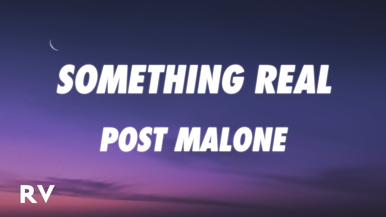 Post Malone - Something Real (Lyrics) - YouTube