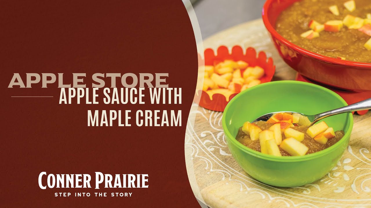 Conner Prairie - Apple Store Recipes - Apple Sauce with Maple Cream ...