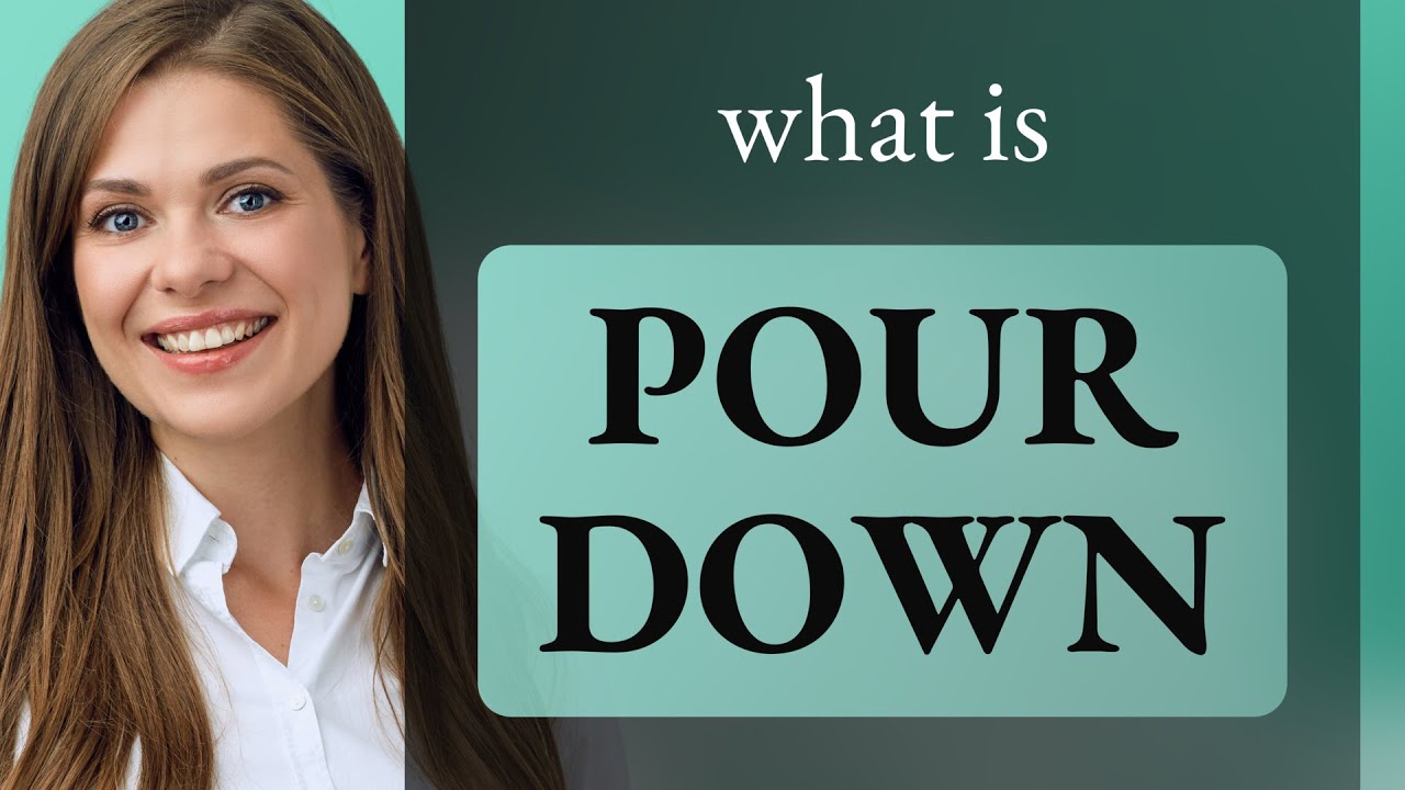 Pour down | what is POUR DOWN definition - YouTube