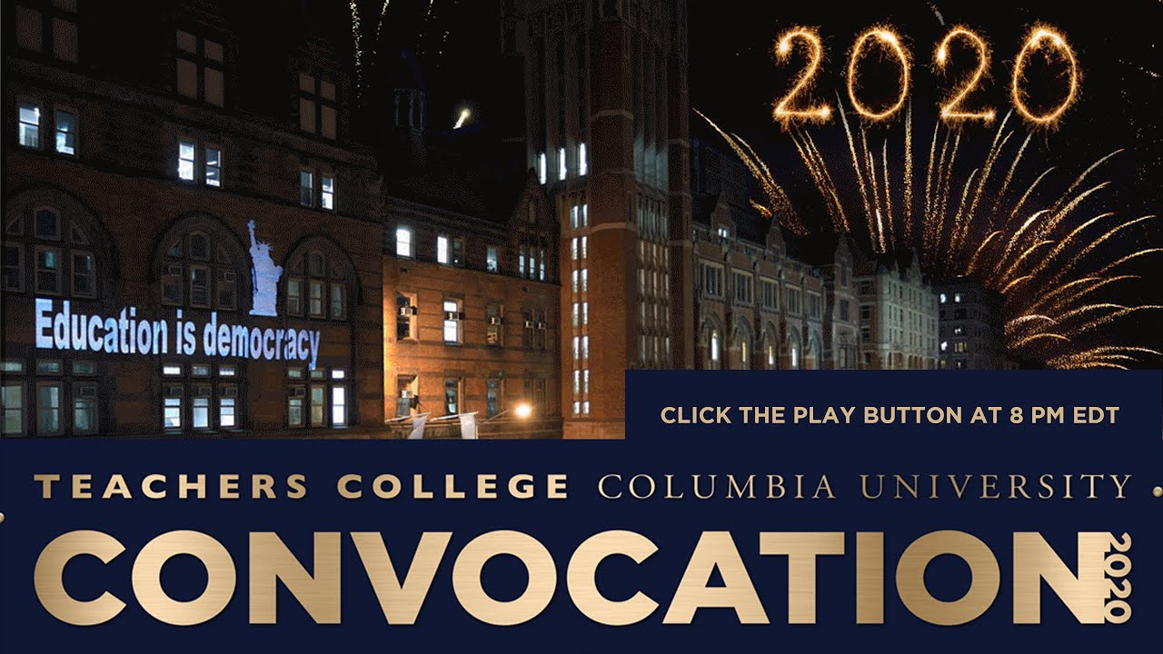 Teachers College, Columbia University 2020 Virtual Convocation Ceremony ...