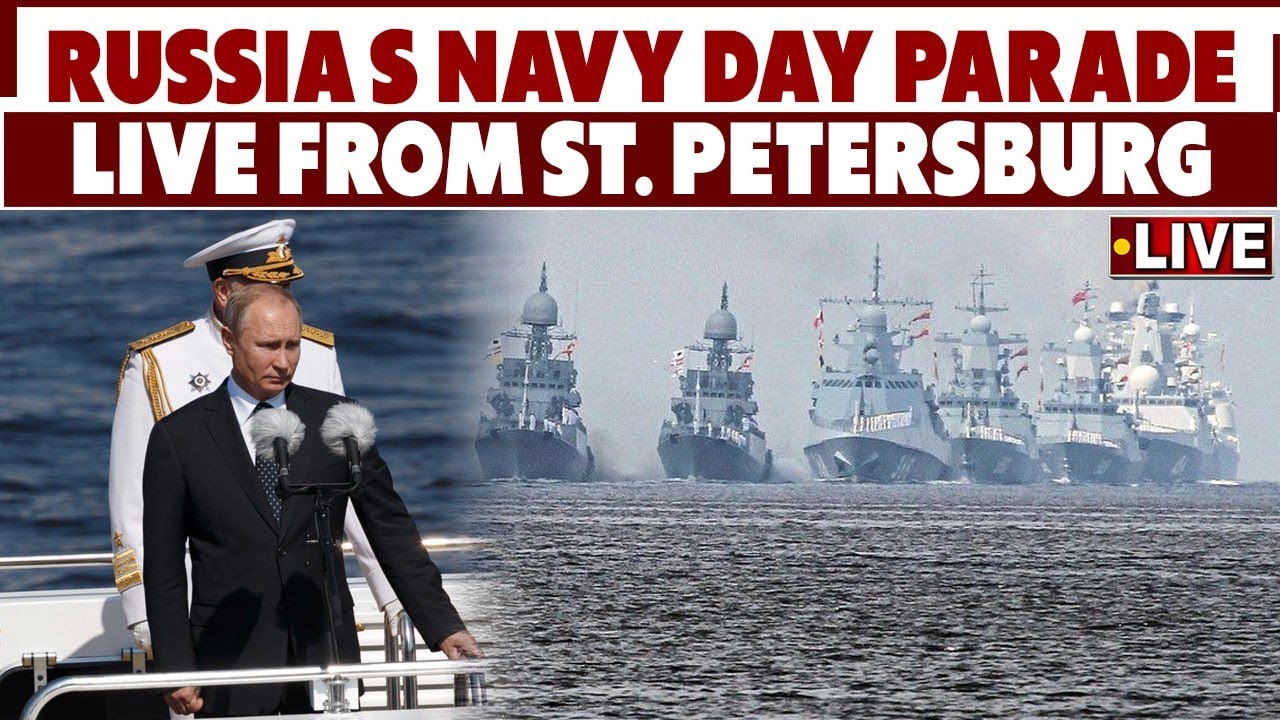 LIVE: Russia Celebrates Navy Day with Grand Parade and Vladimir Putin's ...