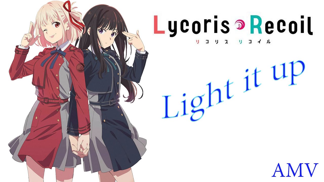 [AMV] Lycoris Recoil - Light It Up - YouTube