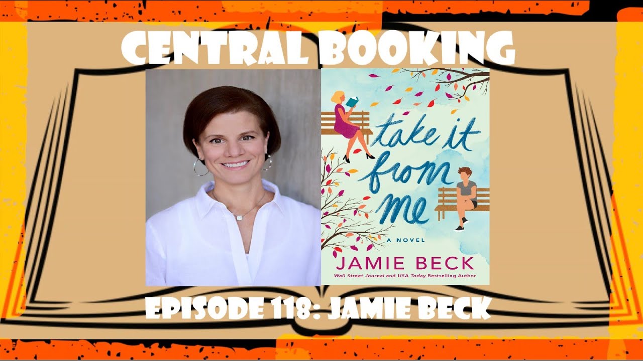 Central Booking Episode 118: Jamie Beck on TAKE IT FROM ME - YouTube
