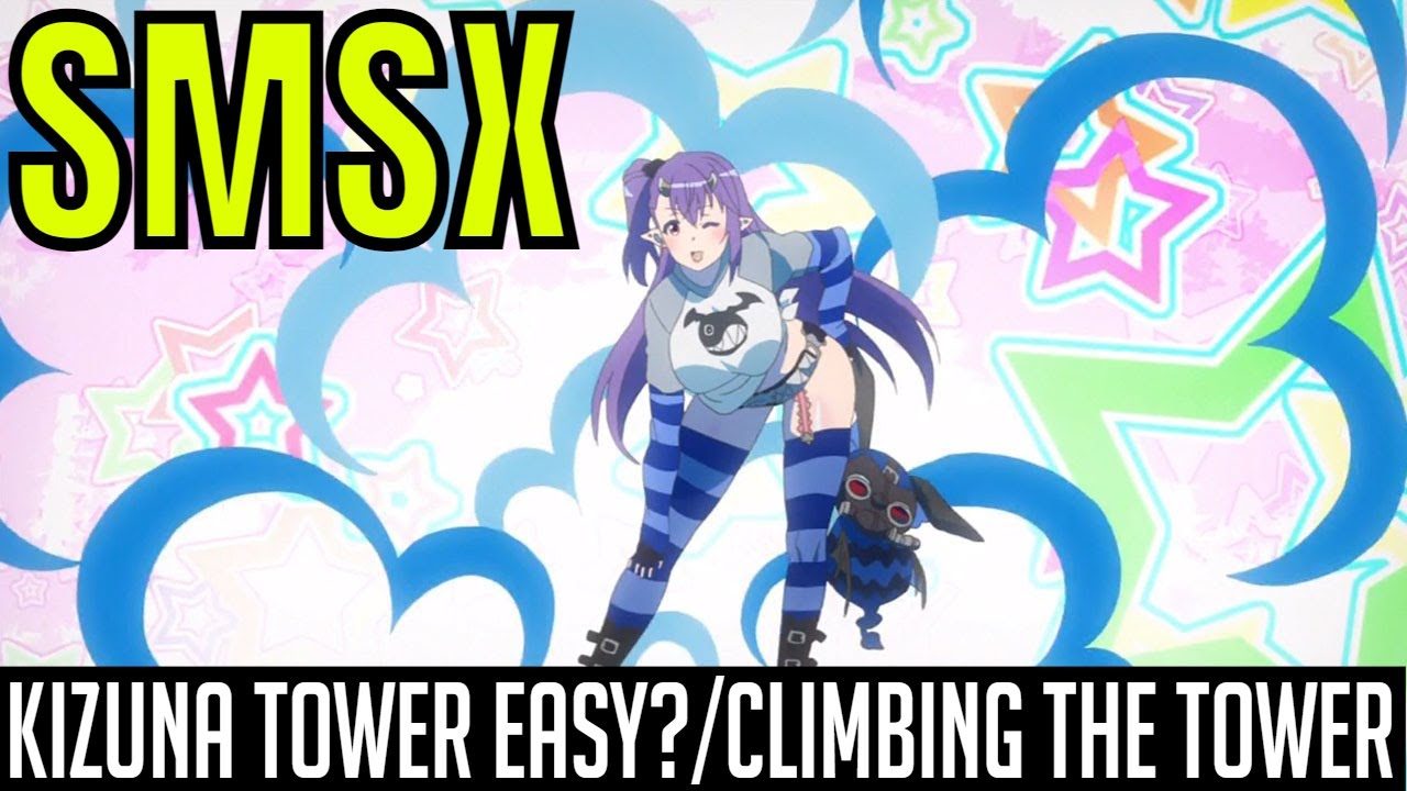 SMSX - Kizuna Tower Easy?/Climbing The Tower/Cutting On My Cons ...