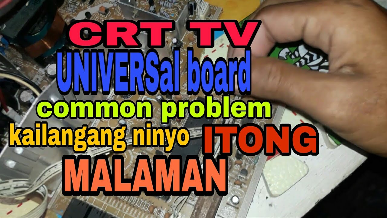 UNIVERSAL CRT TV BOARD COMMON PROBLEMS/DAPAT ALAMS NYO ITO - YouTube