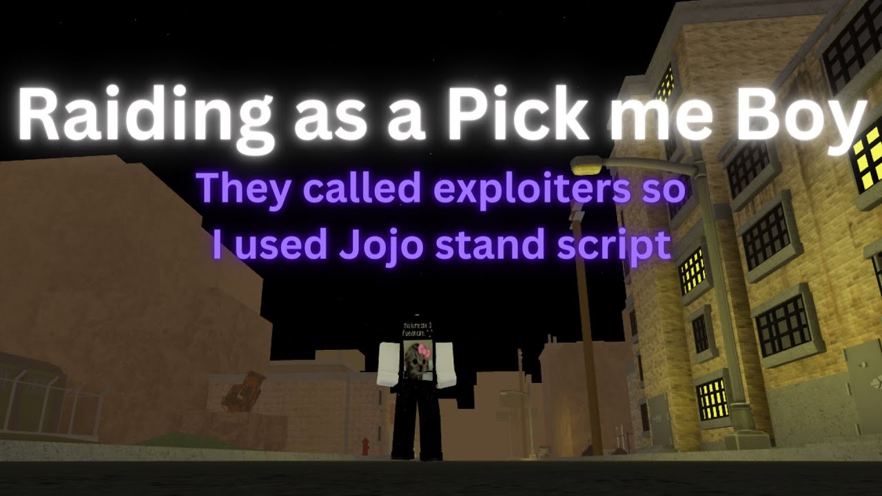 Raiding as a PICK ME BOY (they called exploiters so I used Jojo stand ...