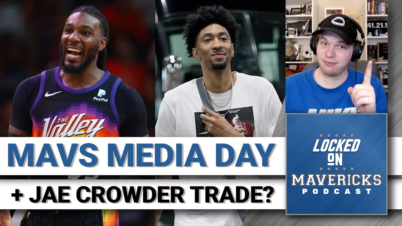 Dallas Mavericks Media Day BIG Questions + Jae Crowder Trade Request ...
