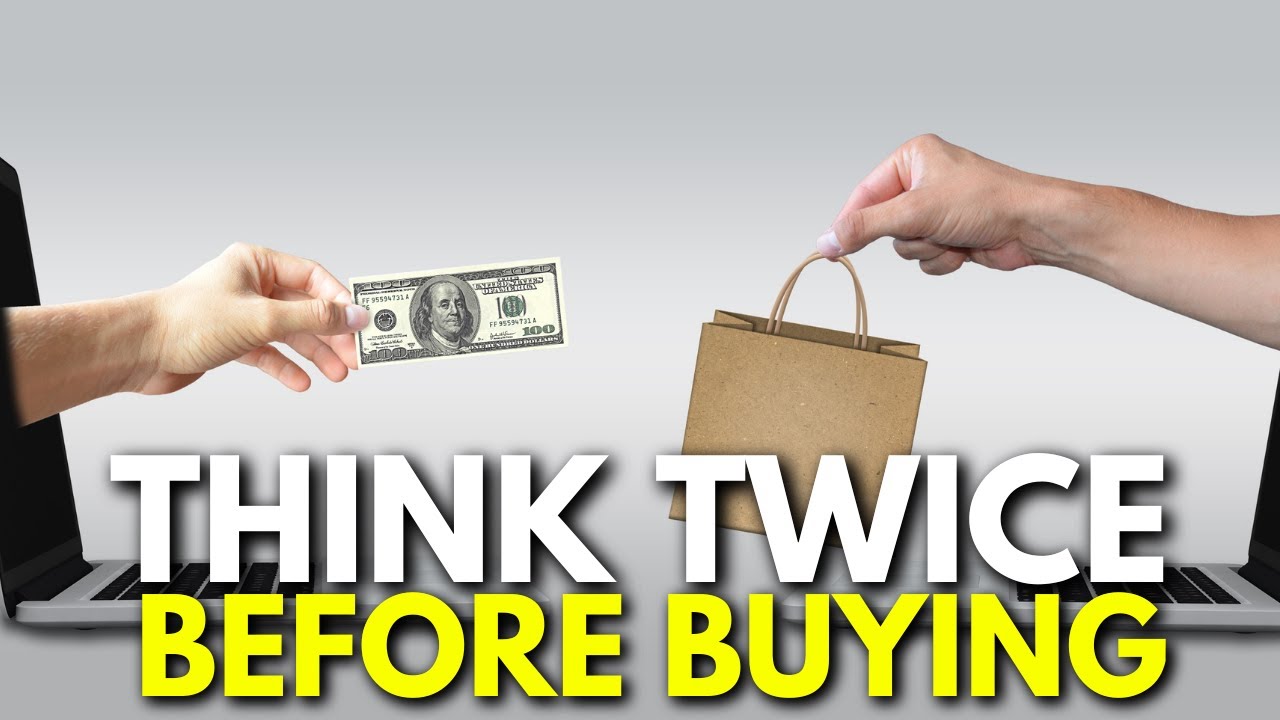 Think Twice Before Buying Anything. Is It Worth It? Do You Really Need ...