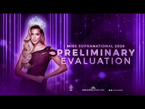 👑💜MISS SUPRANATIONAL 2026 PRELIMINARY EVALUATION. LIVE