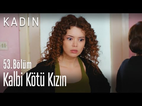 Kalbi kötü kızın - Kadın 53. Bölüm