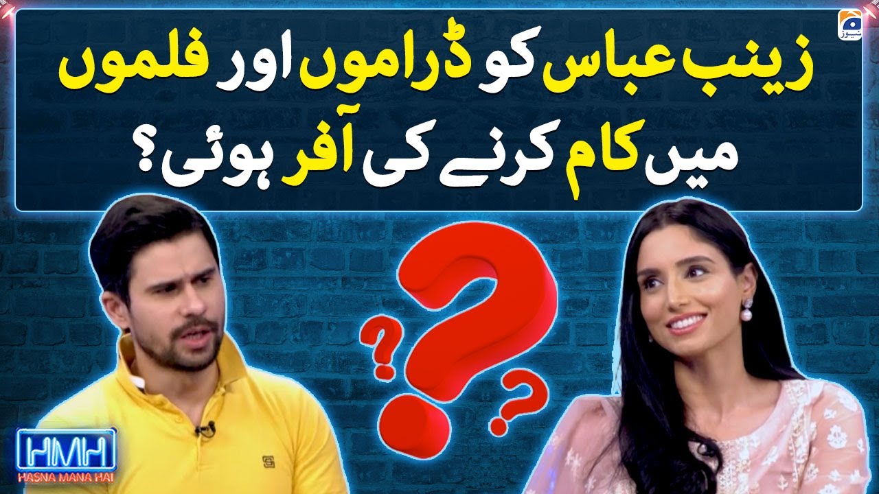 Has Zainab ever got an offer in working in films and dramas? - Hasna ...