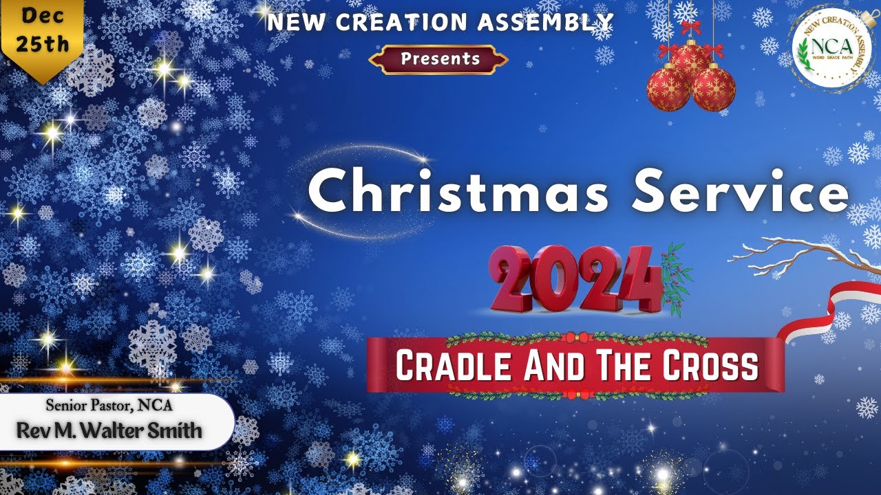 NCA Church - Christmas Service | CRADLE AND THE CROSS | 25-12-2024 ...