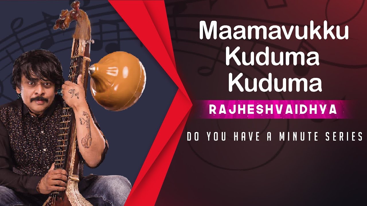 Do You Have A Minute Series | Maamavukku Kuduma Kuduma | RajheshVaidhya ...