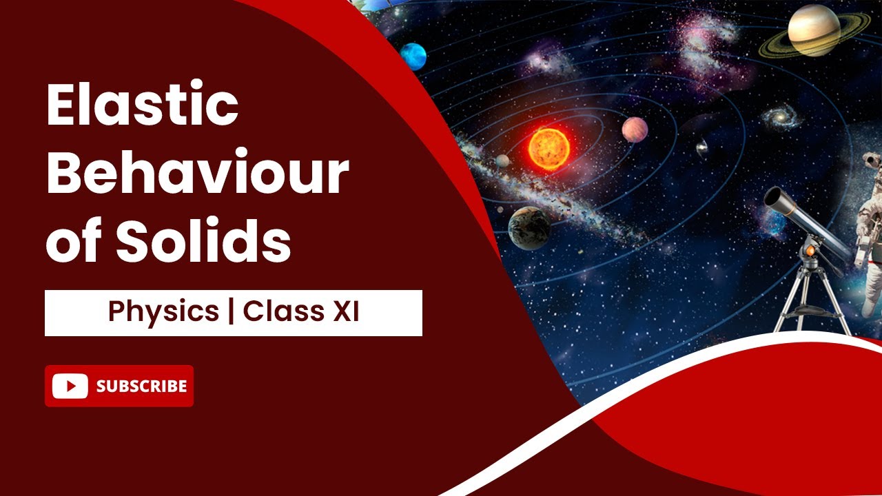 Elastic Behaviour of Solids | Mechanical Properties of Solids | Physics ...