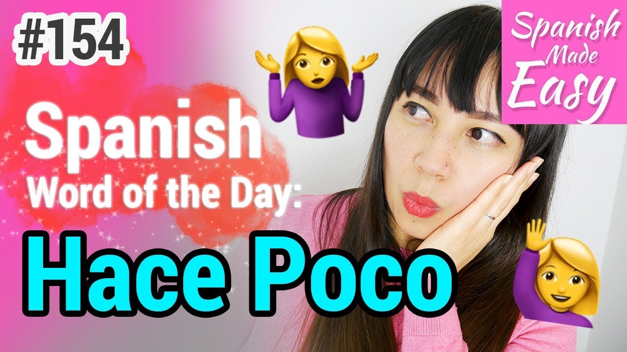 Learn Spanish: Hace Poco | Spanish Word of the Day #154 [Spanish ...