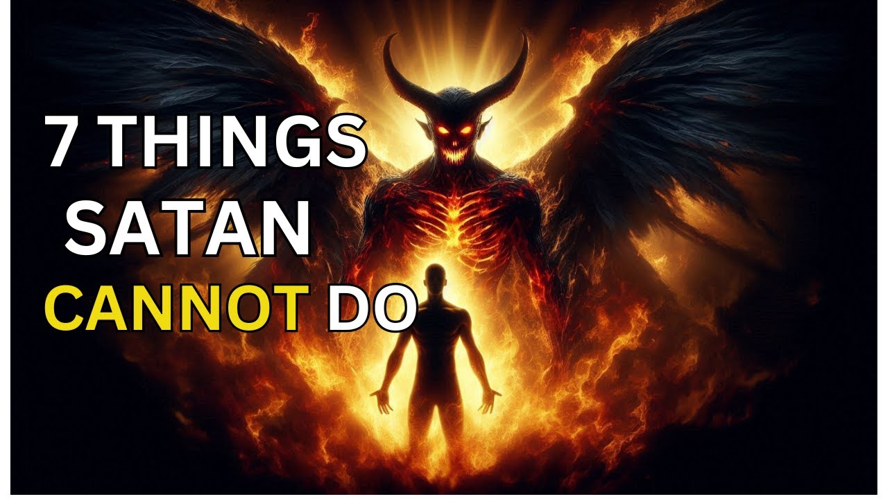 7 Things Satan CANNOT Do That Will Shock You - YouTube