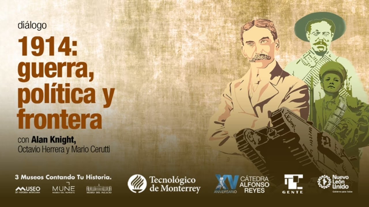 Diálogo 1914: Guerra, política y frontera.A cargo del Dr. Alan Knight ...