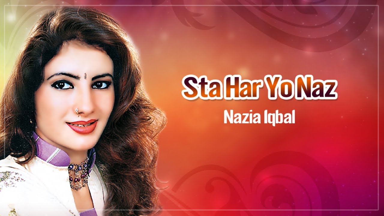 New Pashto Song | Nazia Iqbal | Sta Har Yo Naz Hare Ada | Pashto Song ...