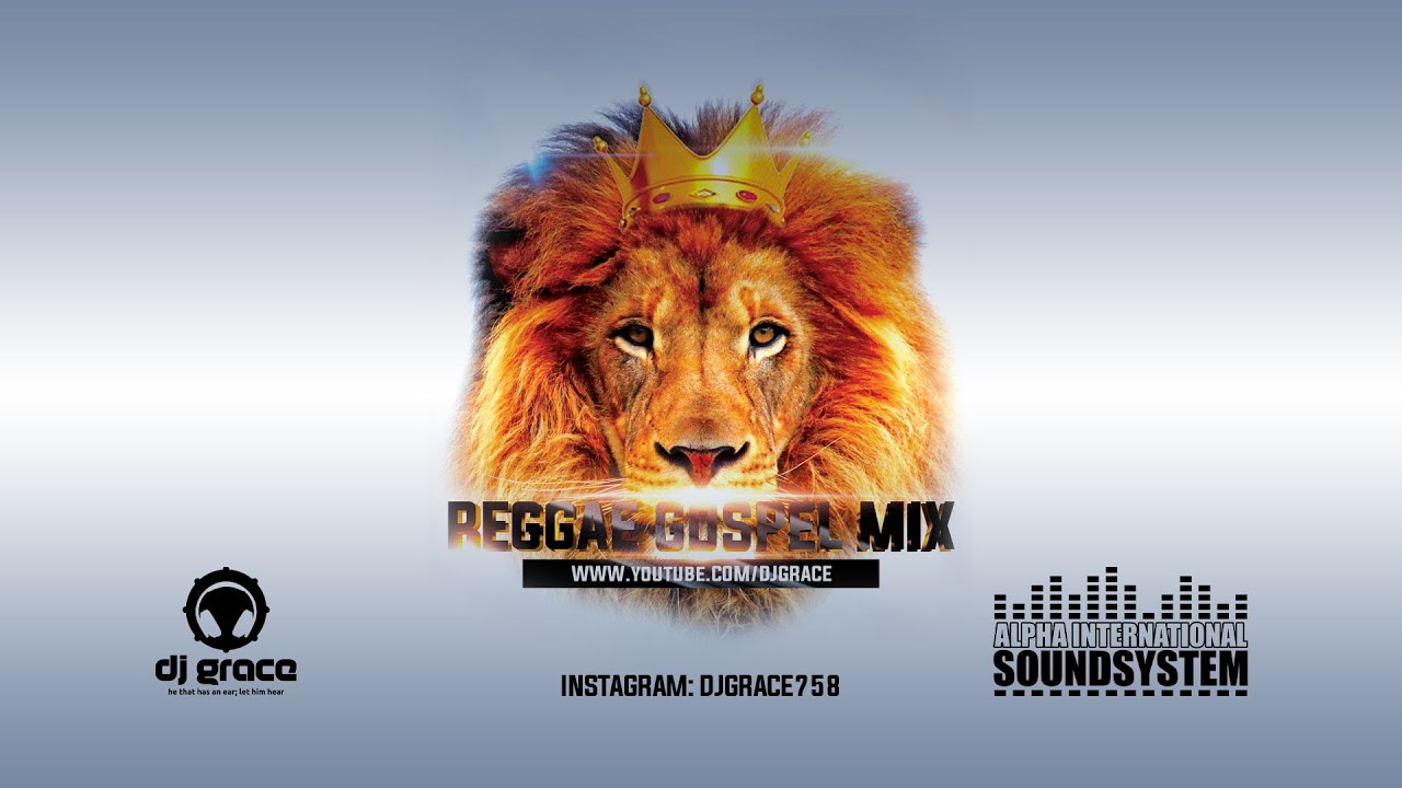 DJ Grace | Reggae Gospel Mix [2017] | Alpha International Sound - YouTube