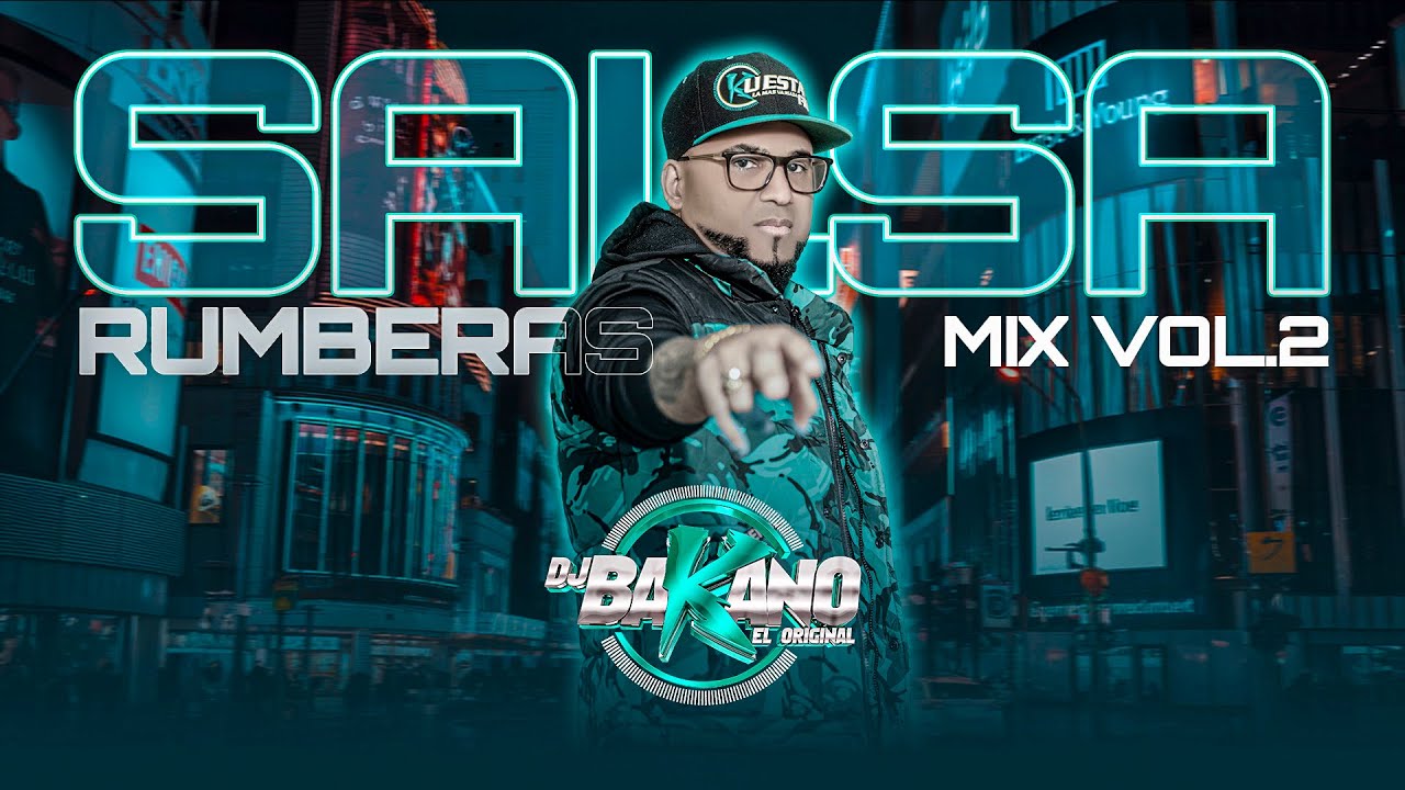 SALSA RUMBERAS MIX VOL.2 · MEZCLANDO EN VIVO DJ BAKANO EL ORIGINAL ...