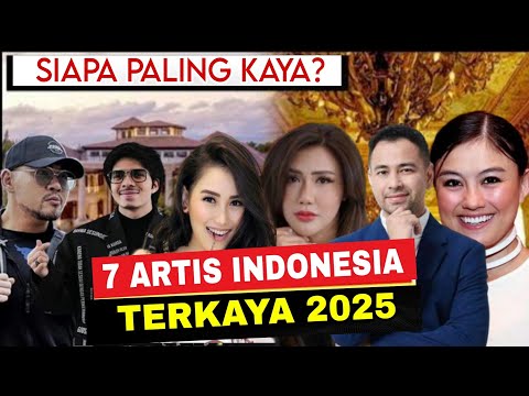 Harta Triliunan‼️Inilah 7 Artis Terkaya di Indonesia Tahun 2025