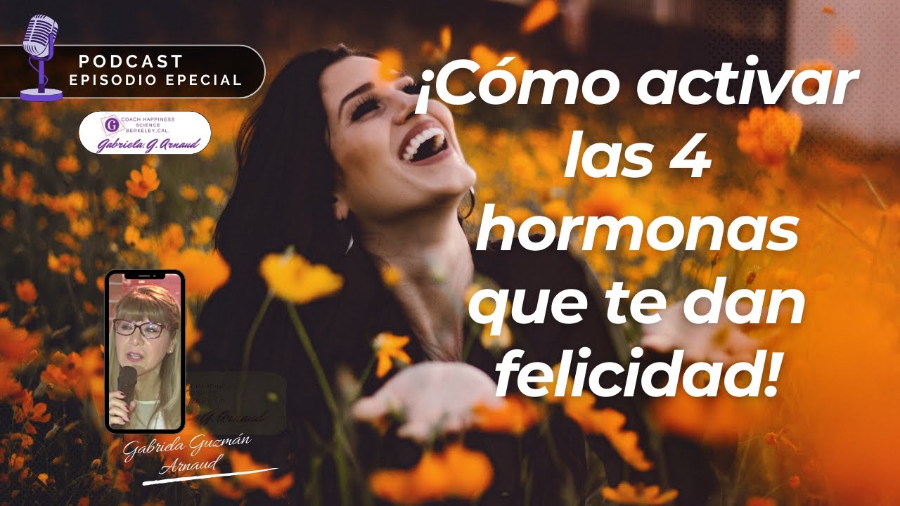 Cómo activar las 4 hormonas que te dan felicidad. - YouTube