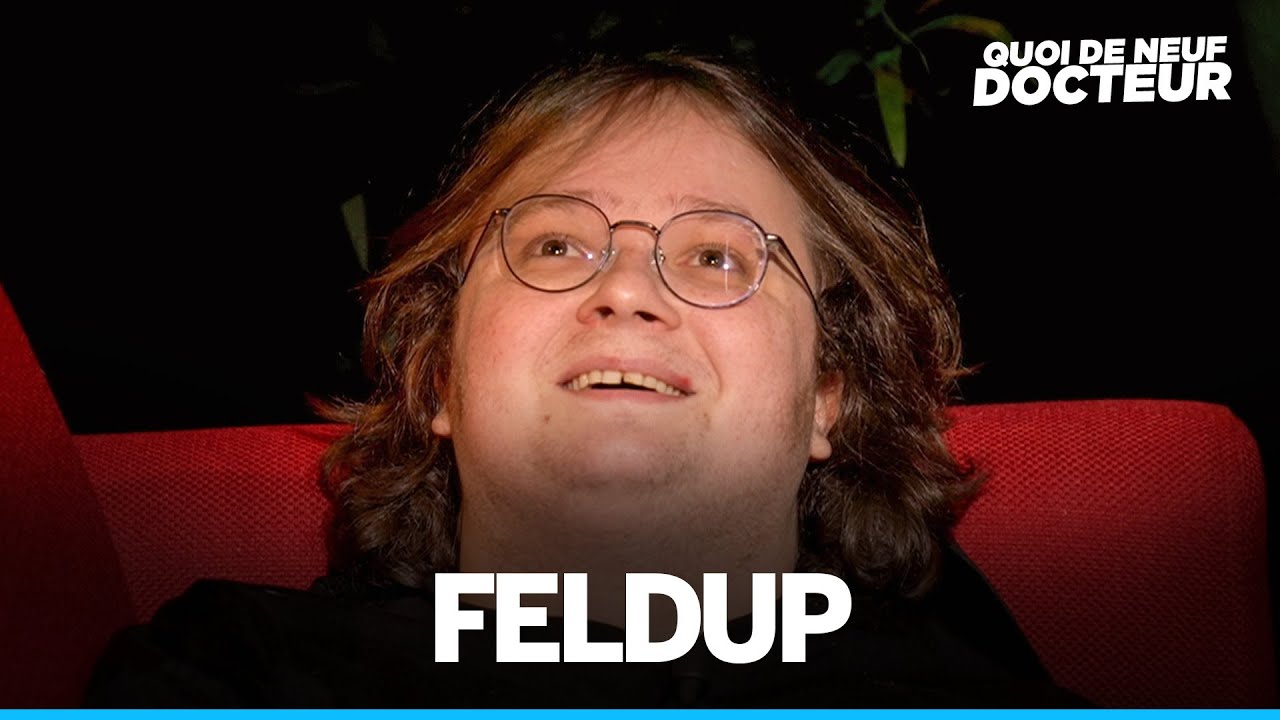 FELDUP NOUS DIT TOUT - QUOI DE NEUF DOCTEUR ? - YouTube