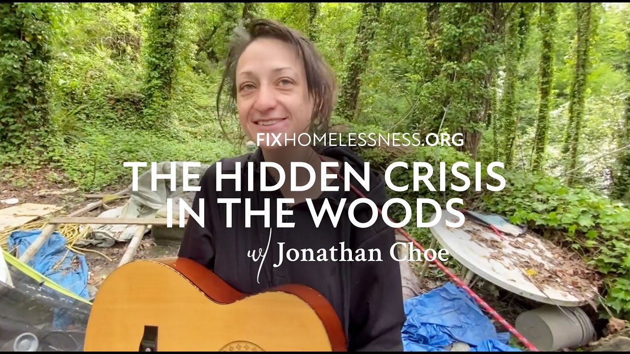 The Hidden Crisis in the Woods with Jonathan Choe for Fix Homelessness ...