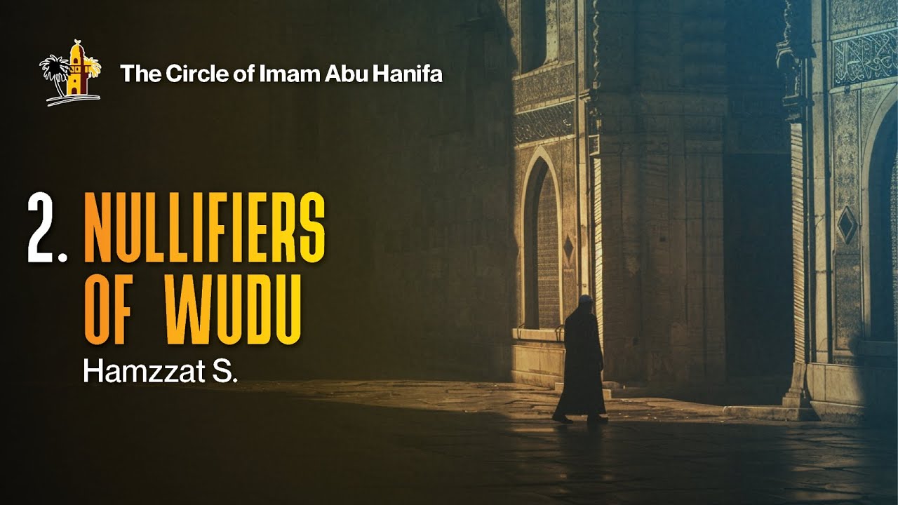 2. Nullifiers of Wudu | The Circle of Imam Abu Hanifa | ISLAMIC OASIS ...