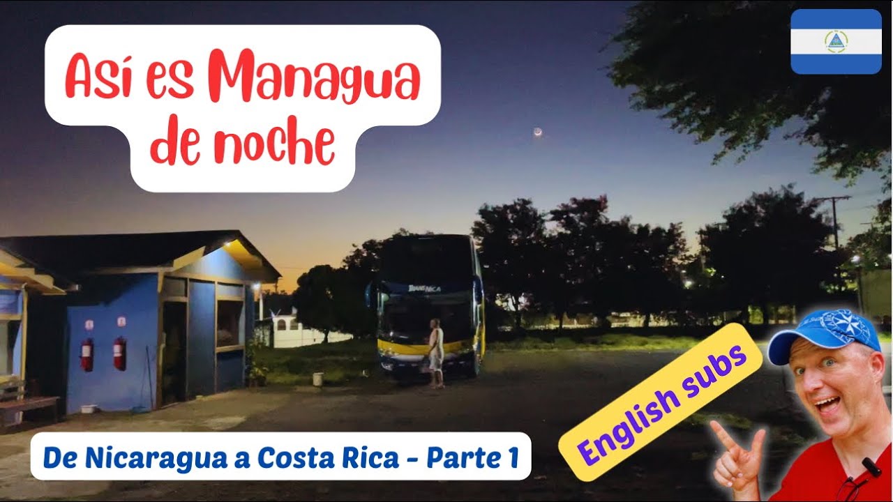 De Nicaragua a Costa Rica con Transnica: Parte 1 - Managua de noche ...